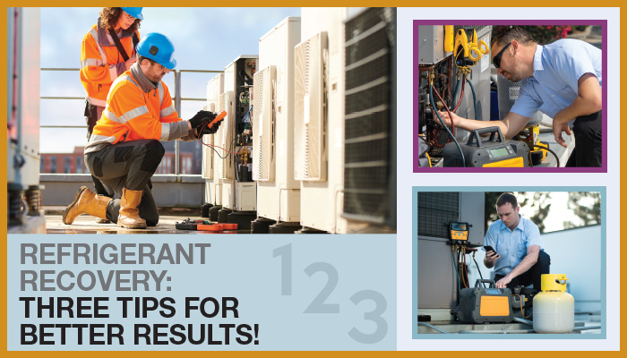 Refrigerant Recovery: Three tips for better results - Mechanical Business